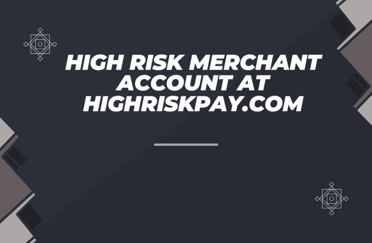 High Risk Merchant Account At HighRiskPay.com: Complete Guide & Review